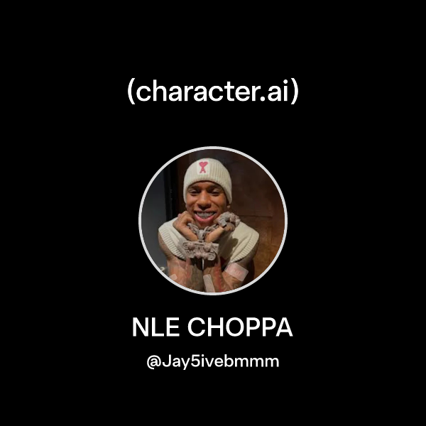 Chat with NLE CHOPPA | character.ai | AI Chat, Reimagined–Your Words ...