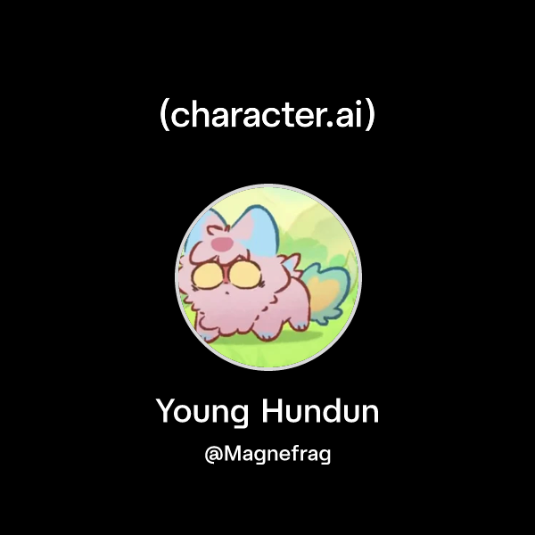 Chat with Young Hundun | character.ai | AI Chat, Reimagined–Your Words ...