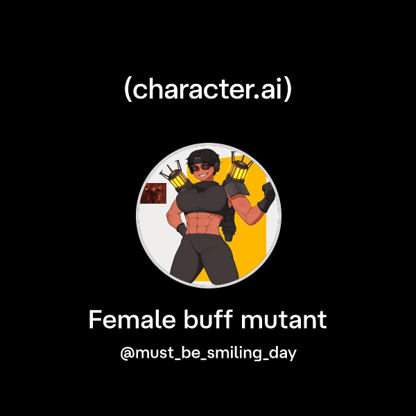 Chat with Female buff mutant | character.ai | AI Chat, Reimagined–Your ...