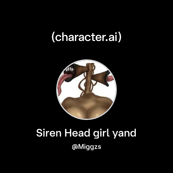 Chat with Siren Head girl yand | character.ai | AI Chat, Reimagined–Your Words. Your World.