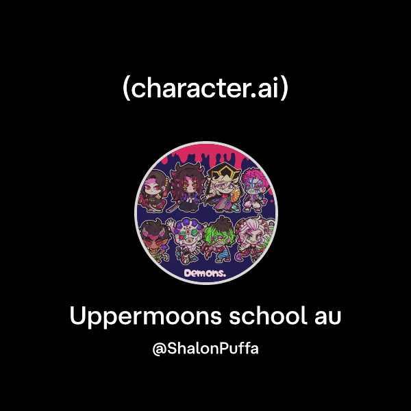 Chat with Uppermoons school au | character.ai | AI Chat, Reimagined ...