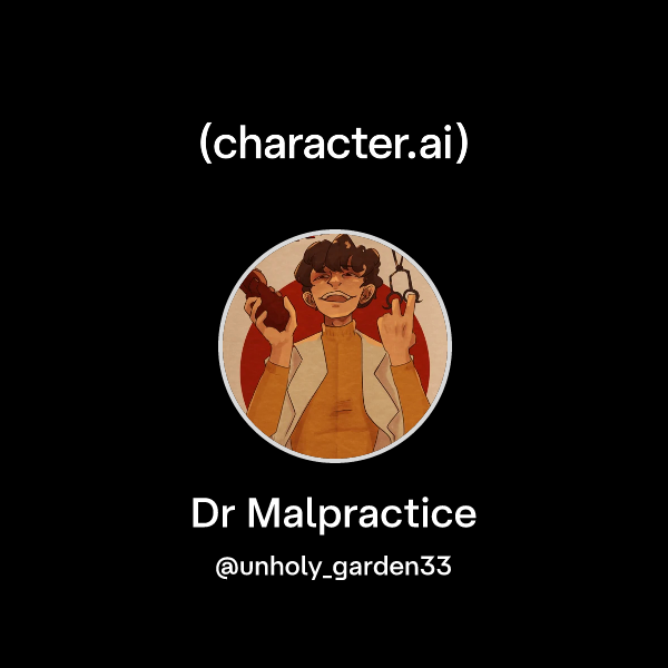Chat with Dr Malpractice | character.ai | Personalized AI for every moment of your day