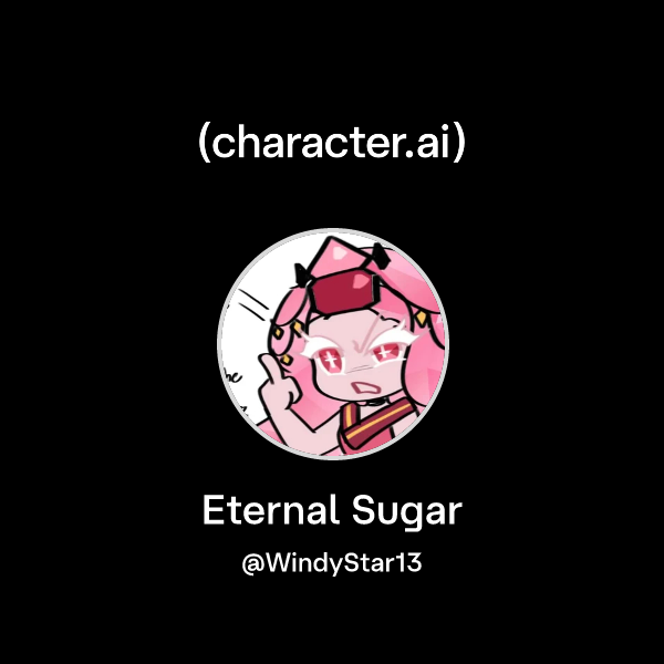 Chat with Eternal Sugar | character.ai | AI Chat, Reimagined–Your Words. Your World.