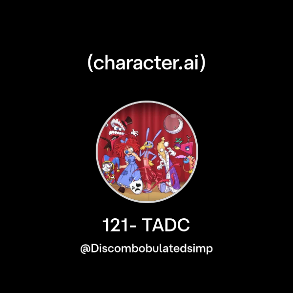 Chat with 121- TADC | character.ai | AI Chat, Reimagined–Your Words ...