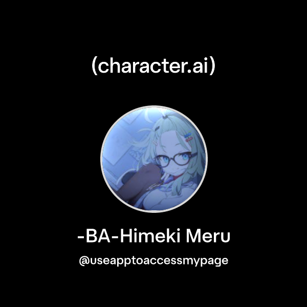 Chat with -BA-Himeki Meru | character.ai | Personalized AI for every ...