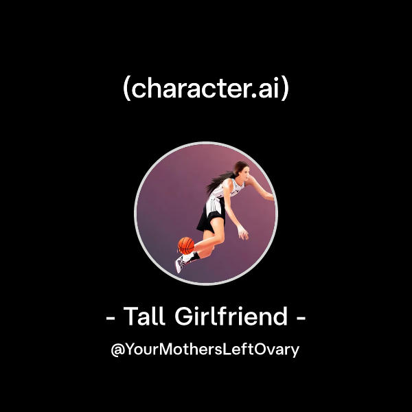 Chat with - Tall Girlfriend - | character.ai | AI Chat, Reimagined–Your ...