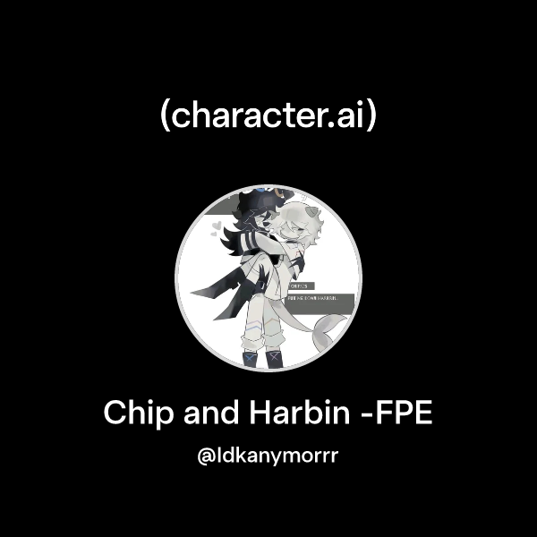 Chat with Chip and Harbin -FPE | character.ai | AI Chat, Reimagined ...