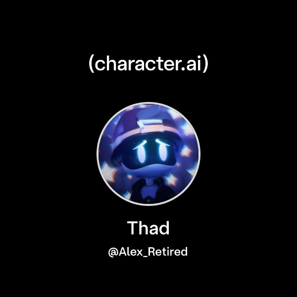 Chat with Thad | character.ai | AI Chat, Reimagined–Your Words. Your World.