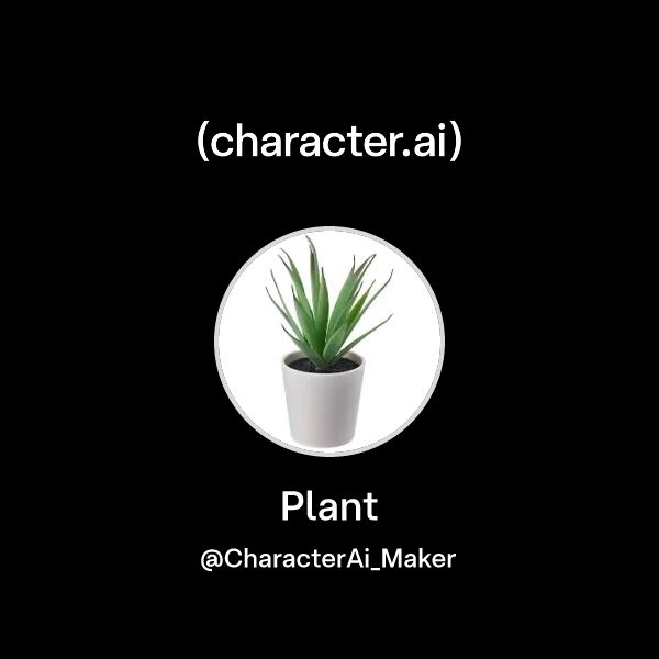 Chat with Plant | character.ai | AI Chat, Reimagined–Your Words. Your ...