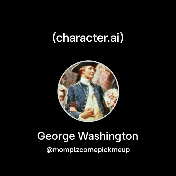Chat with George Washington | character.ai | AI Chat, Reimagined–Your ...