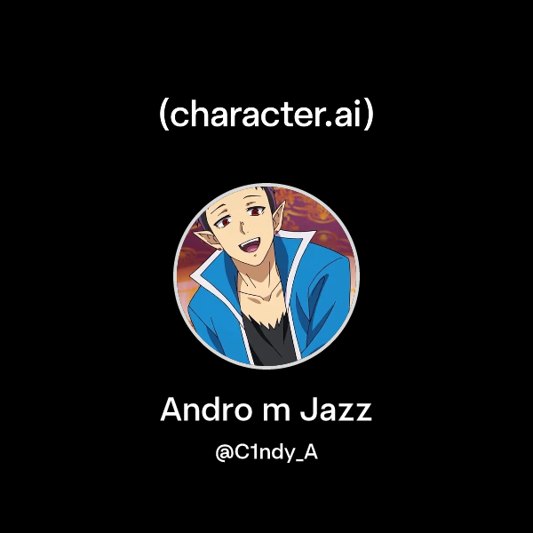 Chat with Andro m Jazz | character.ai | AI Chat, Reimagined–Your Words. Your World.