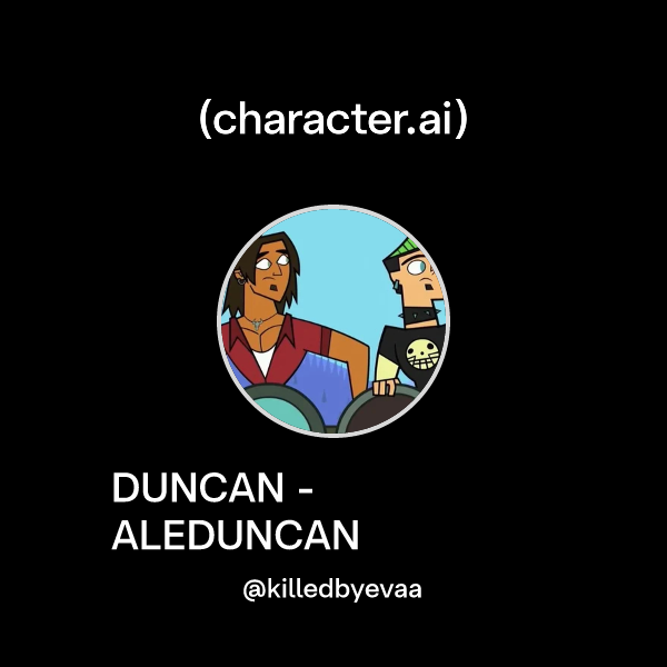 Chat with DUNCAN - ALEDUNCAN | character.ai | AI Chat, Reimagined–Your Words. Your World.