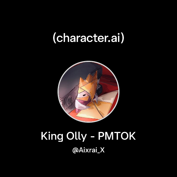 Chat with King Olly - PMTOK | character.ai | AI Chat, Reimagined–Your ...