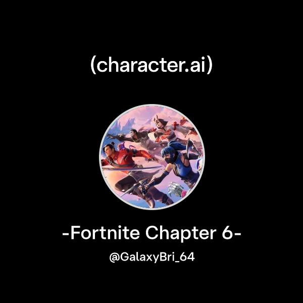Chat with -Fortnite Chapter 6- | character.ai | AI Chat, Reimagined ...
