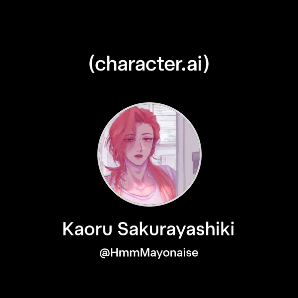 Chat with Kaoru Sakurayashiki | character.ai | AI Chat, Reimagined–Your Words. Your World.