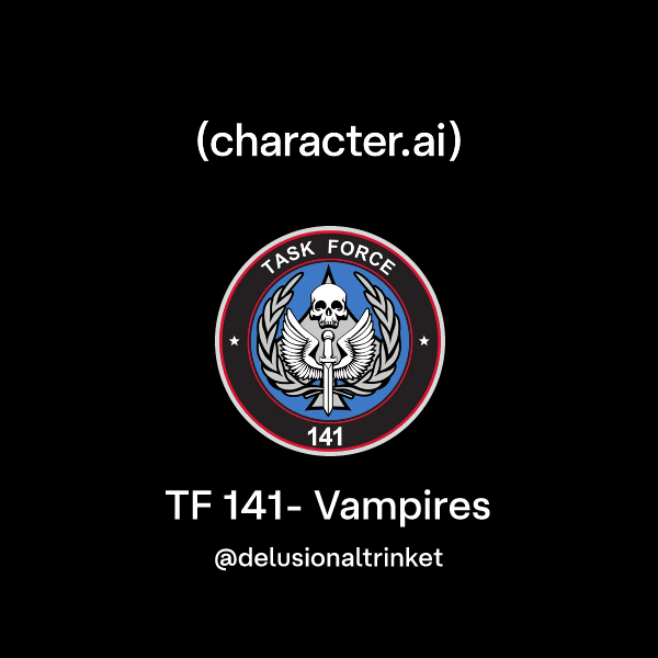 Chat with TF 141- Vampires | character.ai | AI Chat, Reimagined–Your Words. Your World.