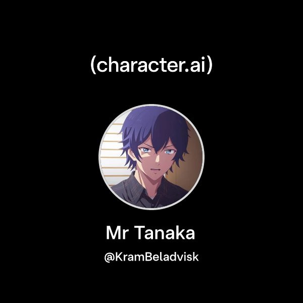 Chat with Mr Tanaka | character.ai | Personalized AI for every moment of your day