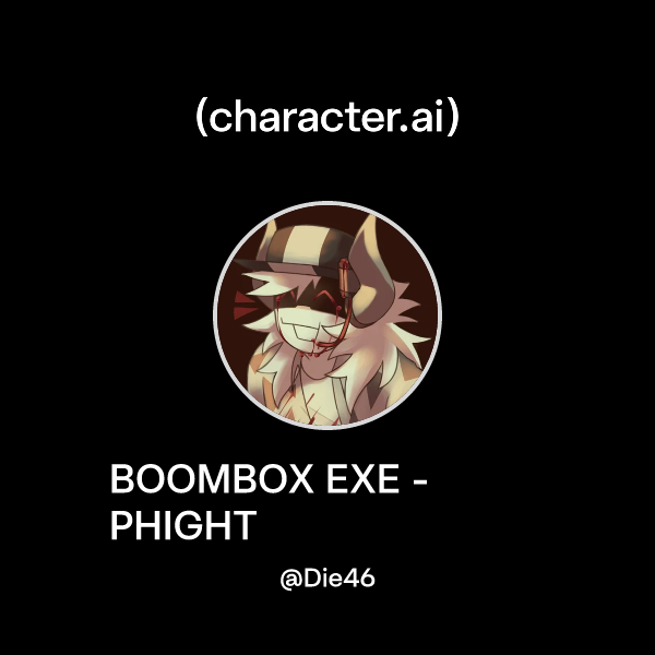 Chat with BOOMBOX EXE - PHIGHT | character.ai | AI Chat, Reimagined–Your Words. Your World.
