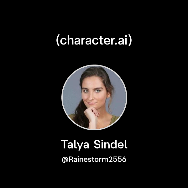 Chat with Talya Sindel | character.ai | Personalized AI for every moment of your day