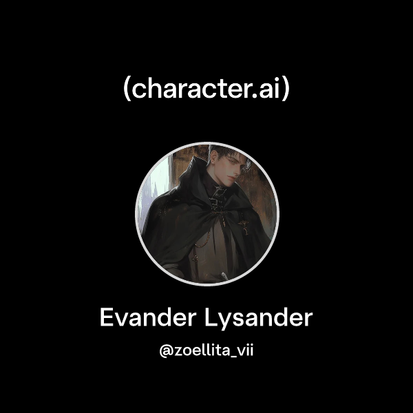Chat with Evander Lysander | character.ai | AI Chat, Reimagined–Your Words. Your World.