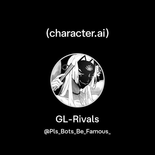 Chat with GL-Rivals | character.ai | AI Chat, Reimagined–Your Words. Your World.