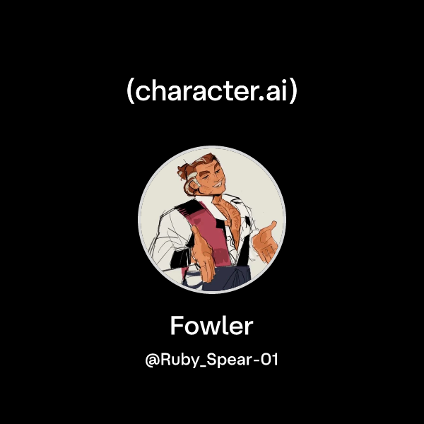Chat with Fowler | character.ai | Personalized AI for every moment of ...