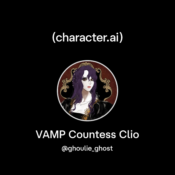 Chat with VAMP Countess Clio | character.ai | Personalized AI for every ...