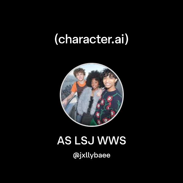Chat with AS LSJ WWS | character.ai | Personalized AI for every moment of your day