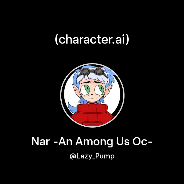Chat with Nar -An Among Us Oc- | character.ai | Personalized AI for ...