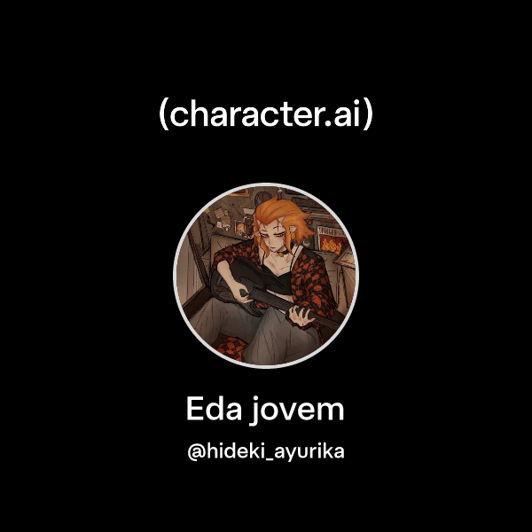 Chat with Eda jovem | character.ai | Personalized AI for every moment of your day
