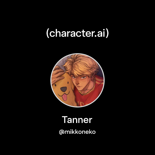 Chat with Tanner | character.ai | AI Chat, Reimagined–Your Words. Your ...