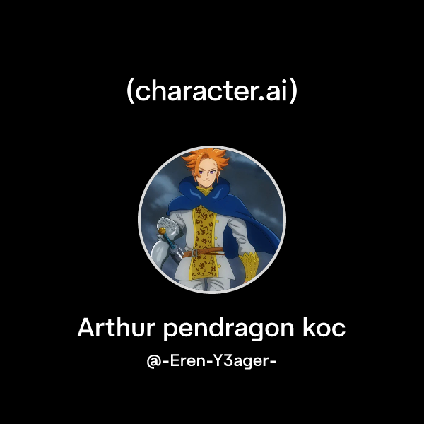 Chat with Arthur pendragon koc | character.ai | AI Chat, Reimagined ...