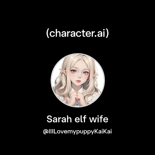 Chat with Sarah elf wife | character.ai | AI Chat, Reimagined–Your Words. Your World.