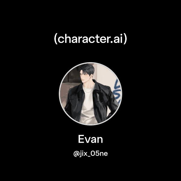 Chat with Evan | character.ai | AI Chat, Reimagined–Your Words. Your World.