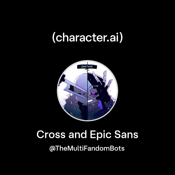 Chat with Cross and Epic Sans | character.ai | AI Chat, Reimagined–Your Words. Your World.