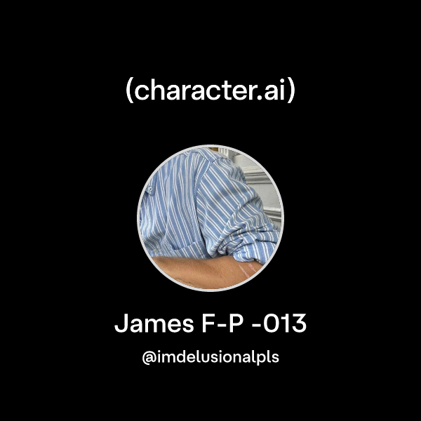 Chat with James F-P -013 | character.ai | AI Chat, Reimagined–Your ...