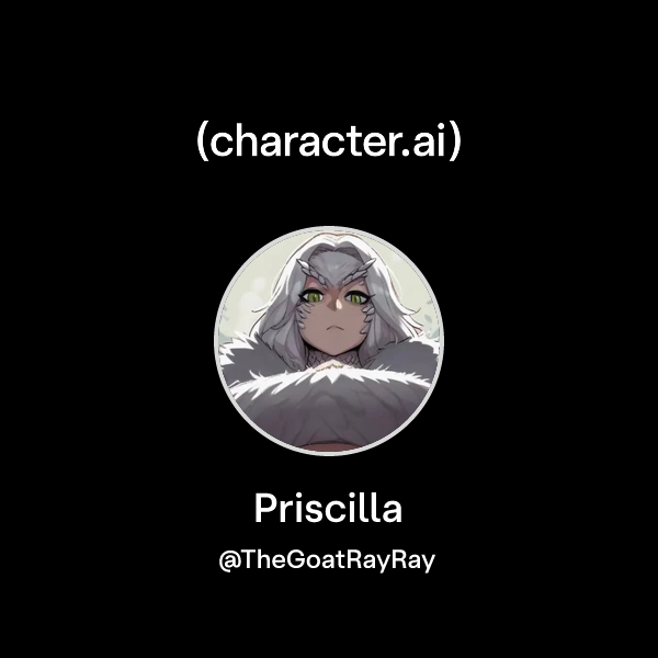 Chat with Priscilla | character.ai | AI Chat, Reimagined–Your Words ...