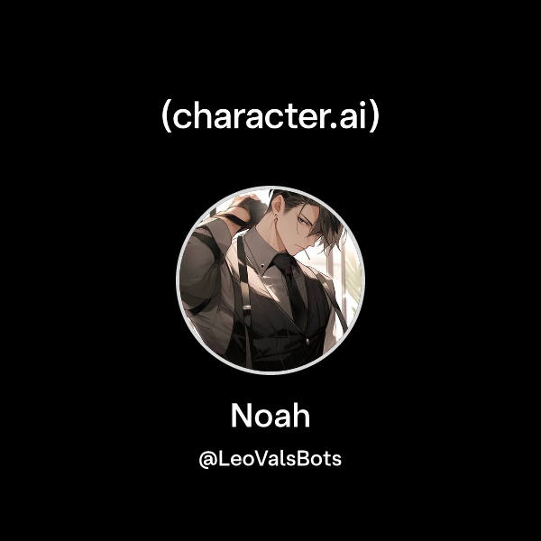 Chat with Noah | character.ai | AI Chat, Reimagined–Your Words. Your World.