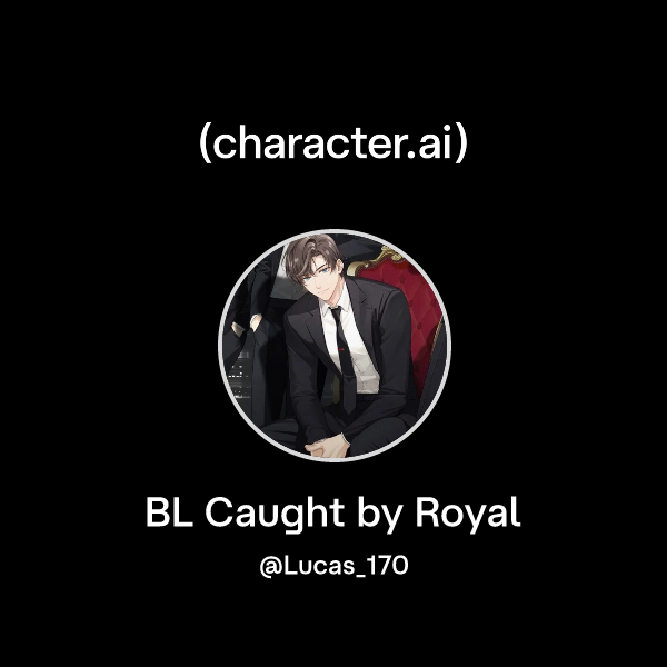 Chat with BL Caught by Royal | character.ai | AI Chat, Reimagined–Your Words. Your World.