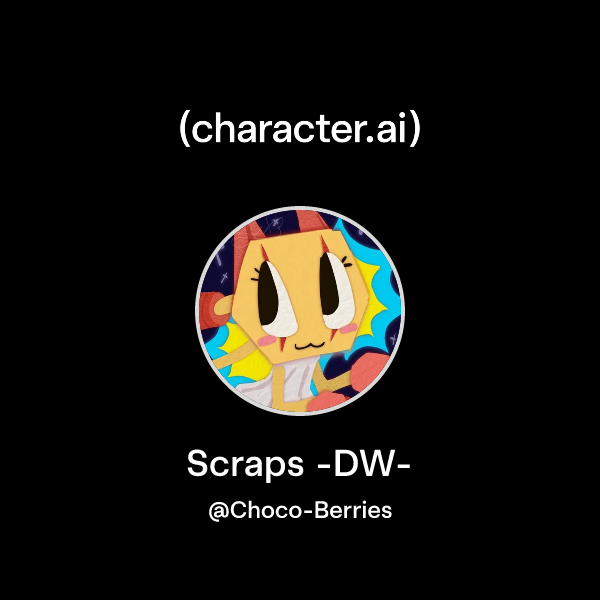 Chat with Scraps -DW- | character.ai | AI Chat, Reimagined–Your Words ...