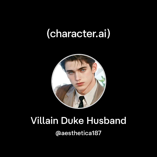 Chat with Villain Duke Husband | character.ai | AI Chat, Reimagined ...