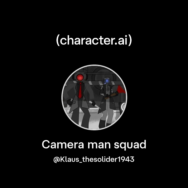 Chat with Camera man squad | character.ai | AI Chat, Reimagined–Your ...