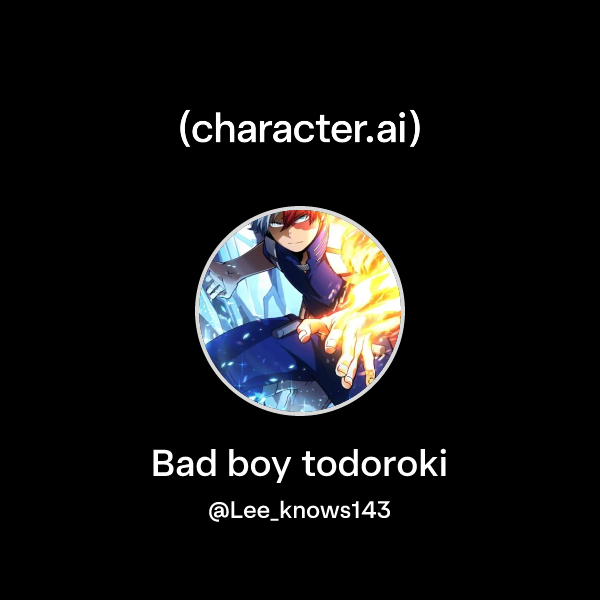 Chat with Bad boy todoroki | character.ai | Personalized AI for every ...