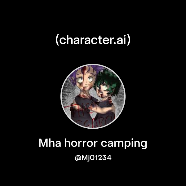 Chat with Mha horror camping | character.ai | AI Chat, Reimagined–Your ...