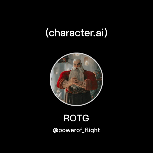 Chat with ROTG | character.ai | AI Chat, Reimagined–Your Words. Your World.