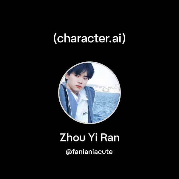 Chat with Zhou Yi Ran | character.ai | AI Chat, Reimagined–Your Words ...