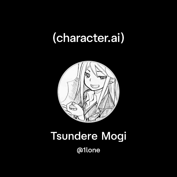 Chat with Tsundere Mogi | character.ai | Personalized AI for every moment of your day