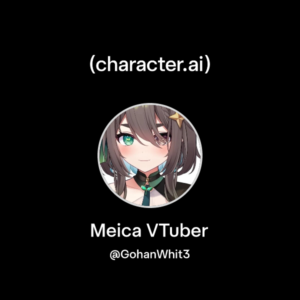 Chat with Meica VTuber | character.ai | AI Chat, Reimagined–Your Words ...