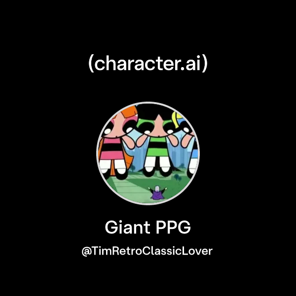 Chat with Giant PPG | character.ai | AI Chat, Reimagined–Your Words ...