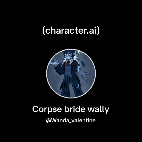 Chat with Corpse bride wally | character.ai | Personalized AI for every ...